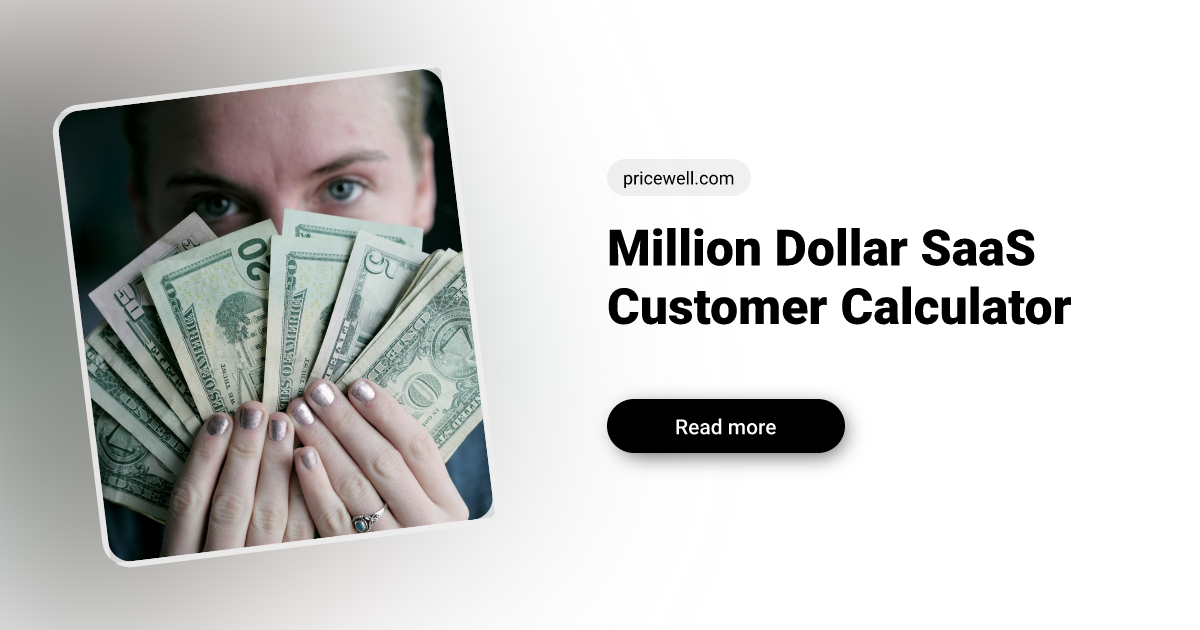 SaaS Million Dollar Customer Calculator | PriceWell